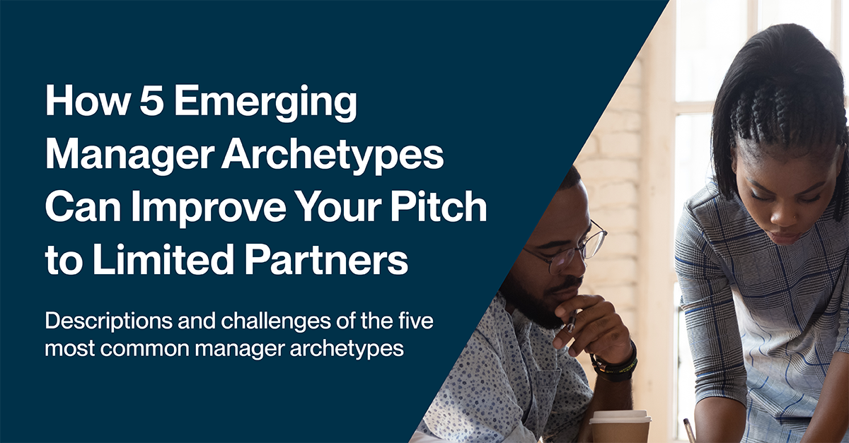 How 5 Emerging Manager Archetypes Can Improve Your Pitch to Limited ...