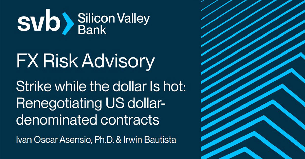 SVB FX Risk Advisory Blog: Strike while the dollar is hot: Renegotiating US dollar-denominated ...