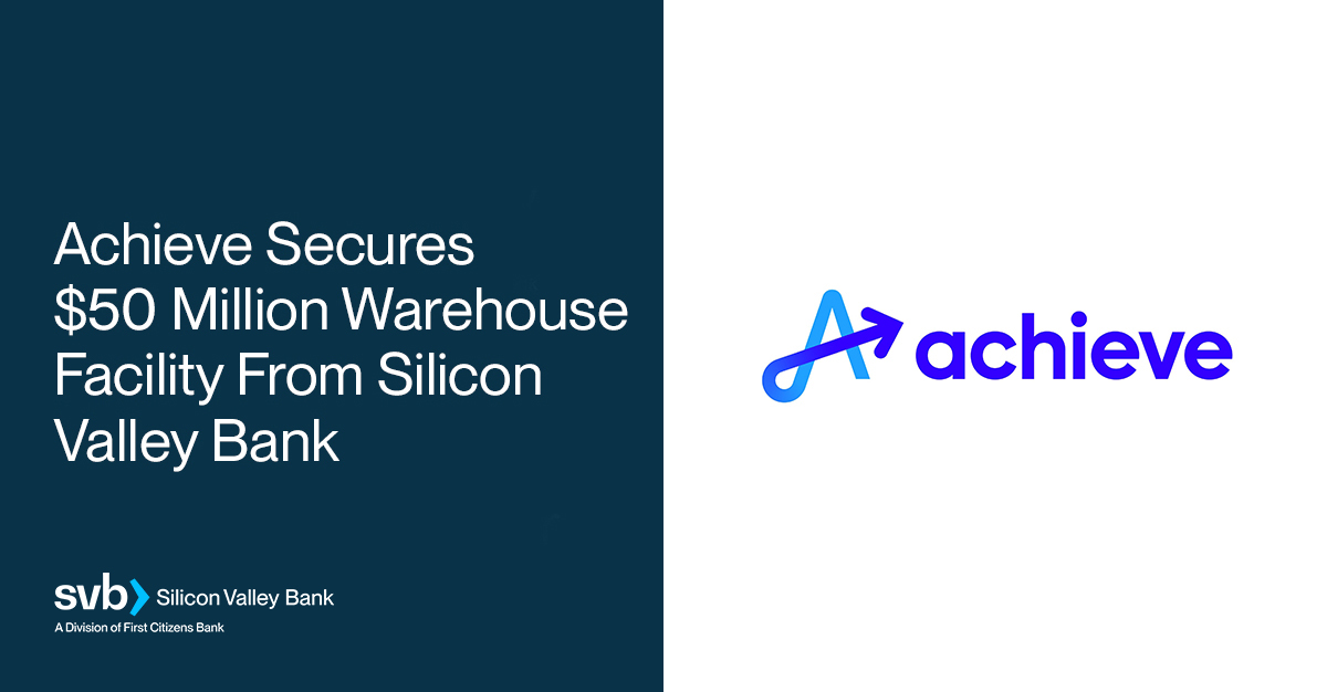 Achieve Secures $50 Million Warehouse Facility from Silicon Valley Bank